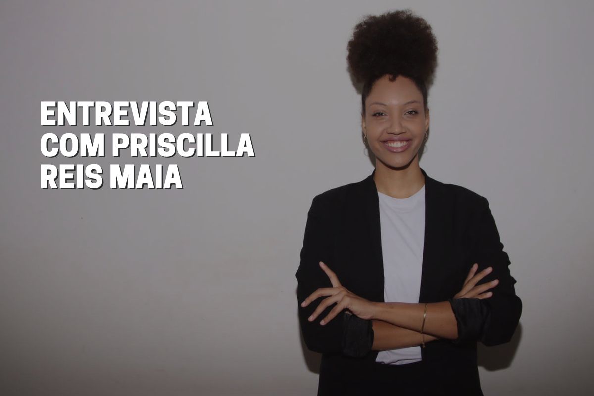 Entrevista com Priscilla Reis Maia, empreendedora e multiartista - Fala ...