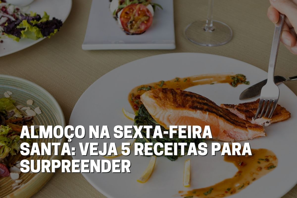 Almoço na Sexta-feira Santa: Veja 5 receitas para surpreender - Fala ... Almoço na Sexta-feira Santa: Veja 5 receitas para surpreender - Fala ...